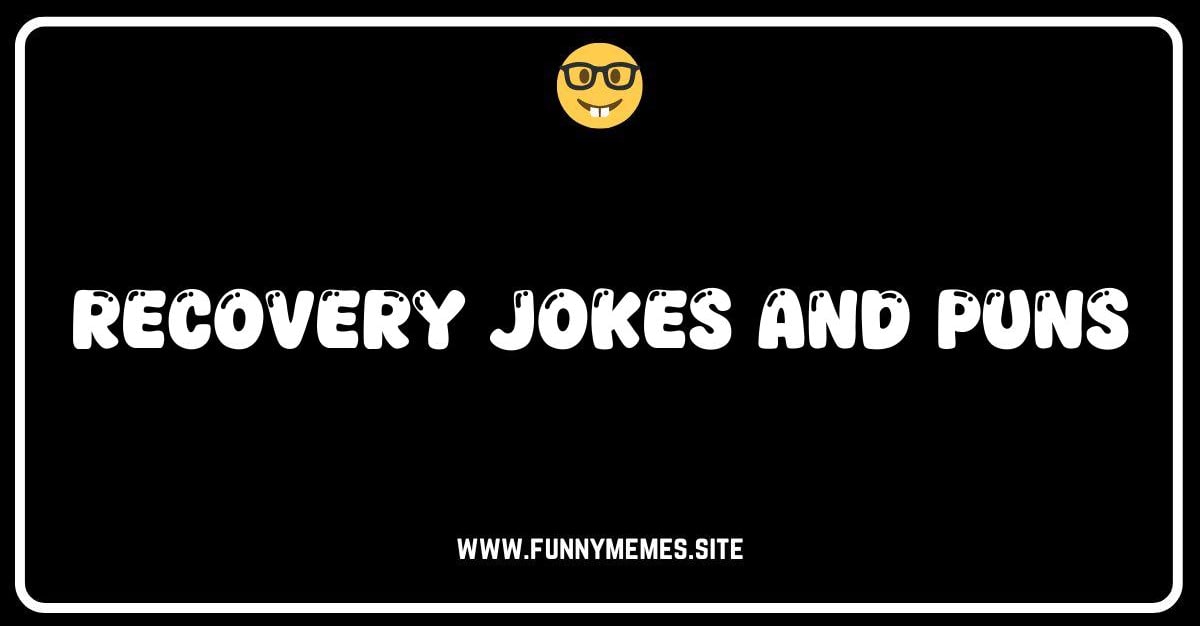 Rehab Humor: Laugh Your Way to Recovery with Jokes & Puns — Funny Memes