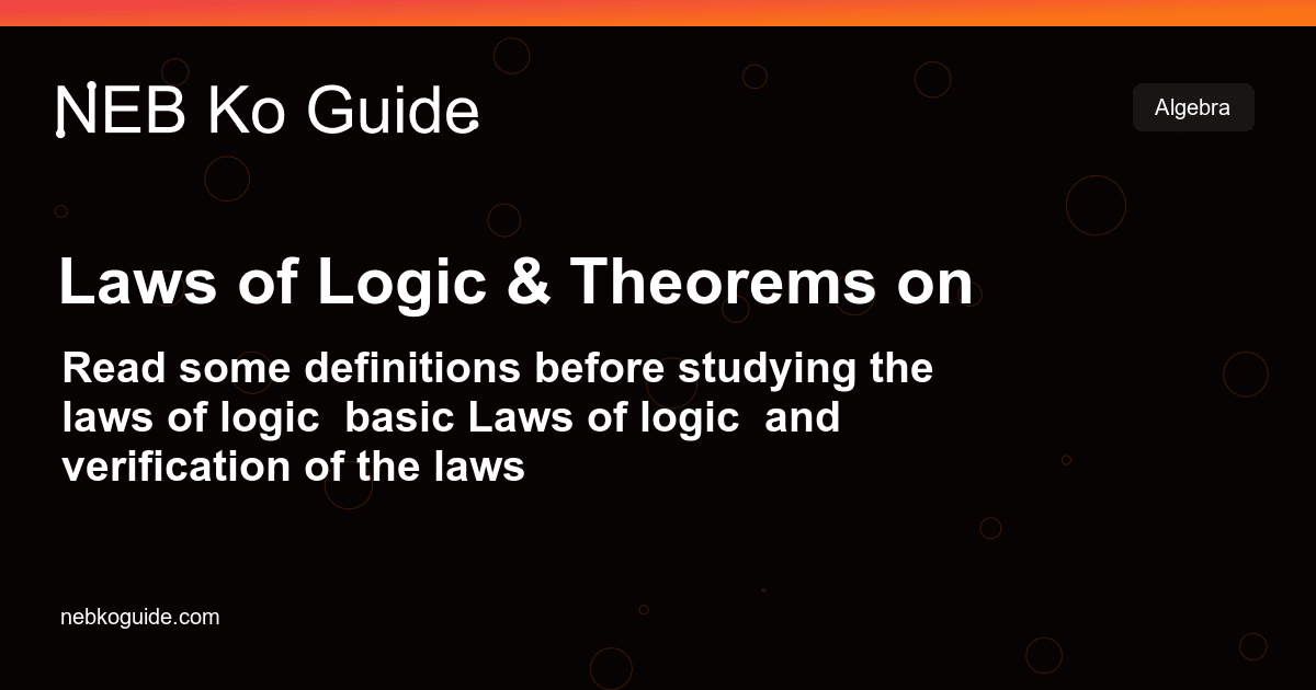 Laws of Logic & Theorems on Set Operations - Math Class 11