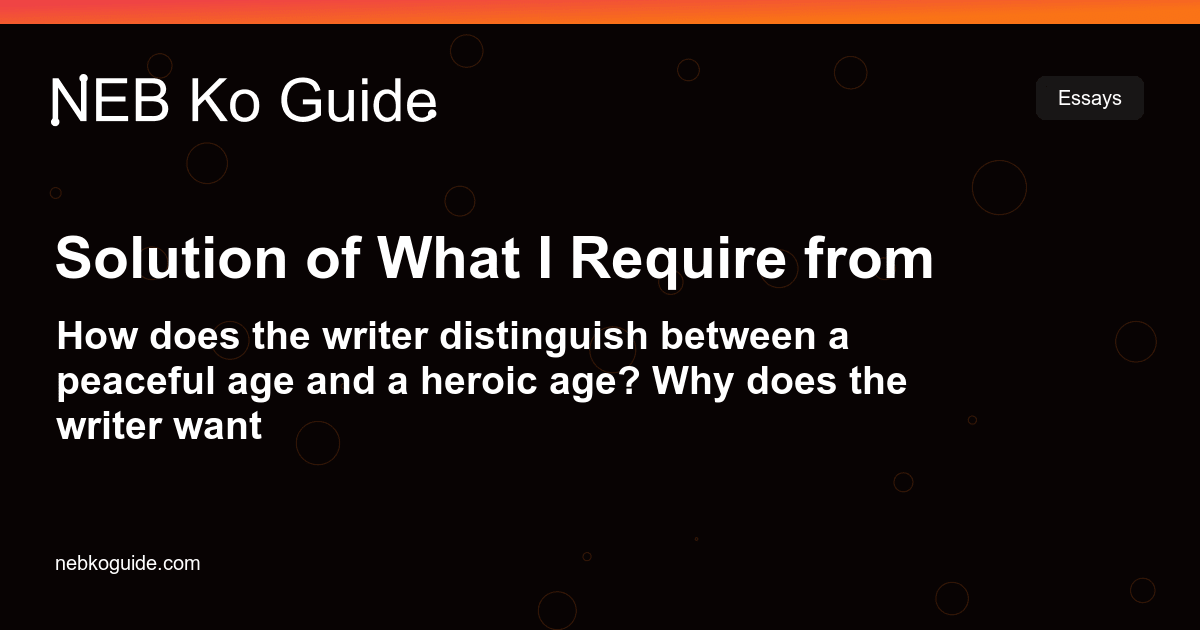 Solution of What I Require from Life - English Class 11