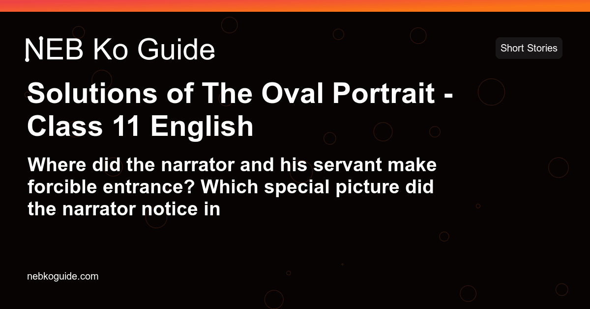Solutions of The Oval Portrait - Class 11 English