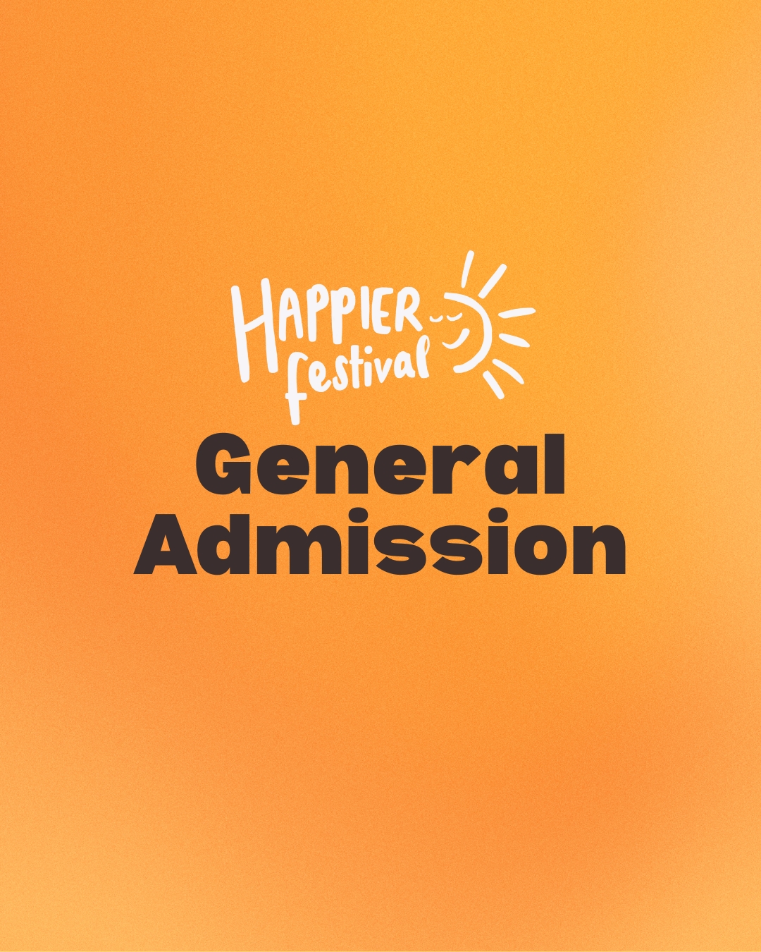 Happier Festival | GENERAL ADMISSION - HAPPIER FESTIVAL 2025