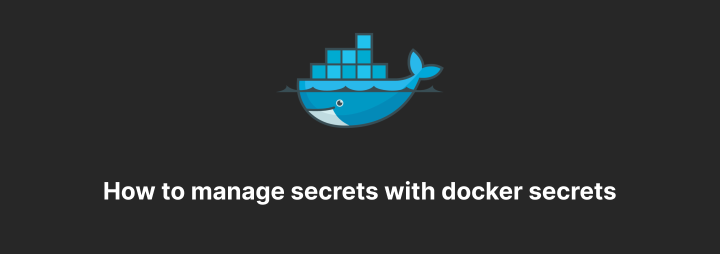 How to manage secrets using docker secrets How to manage secrets using docker secrets
