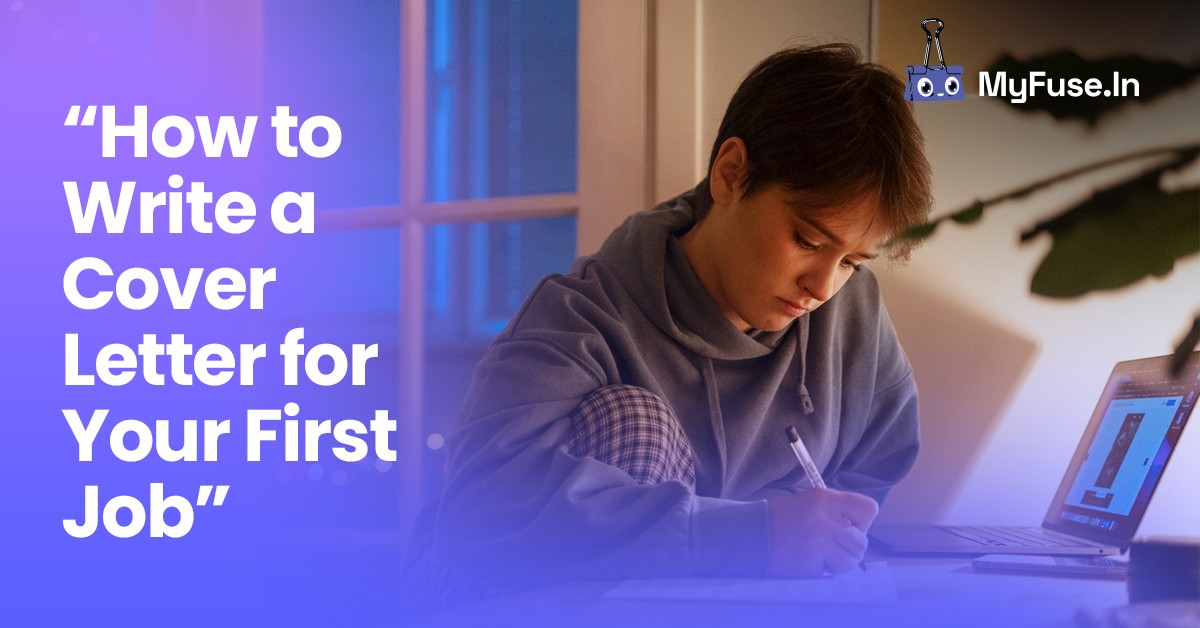 How to Write a Cover Letter for Your First Job: A Complete Beginner's Guide