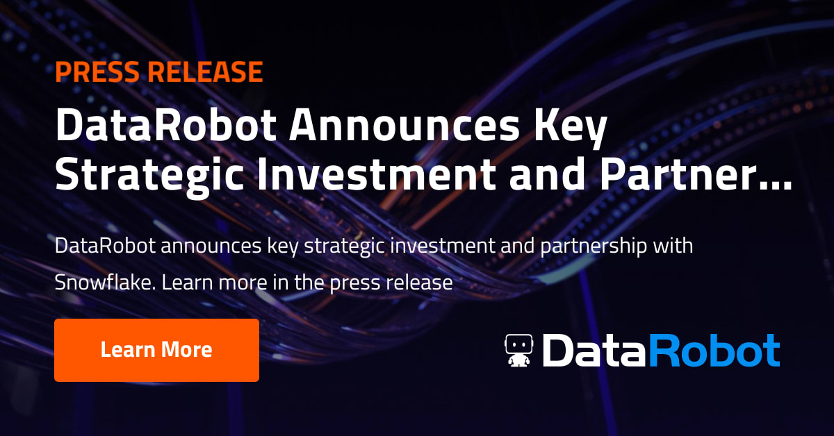 DataRobot Announces Key Strategic Investment and Partnership with ...