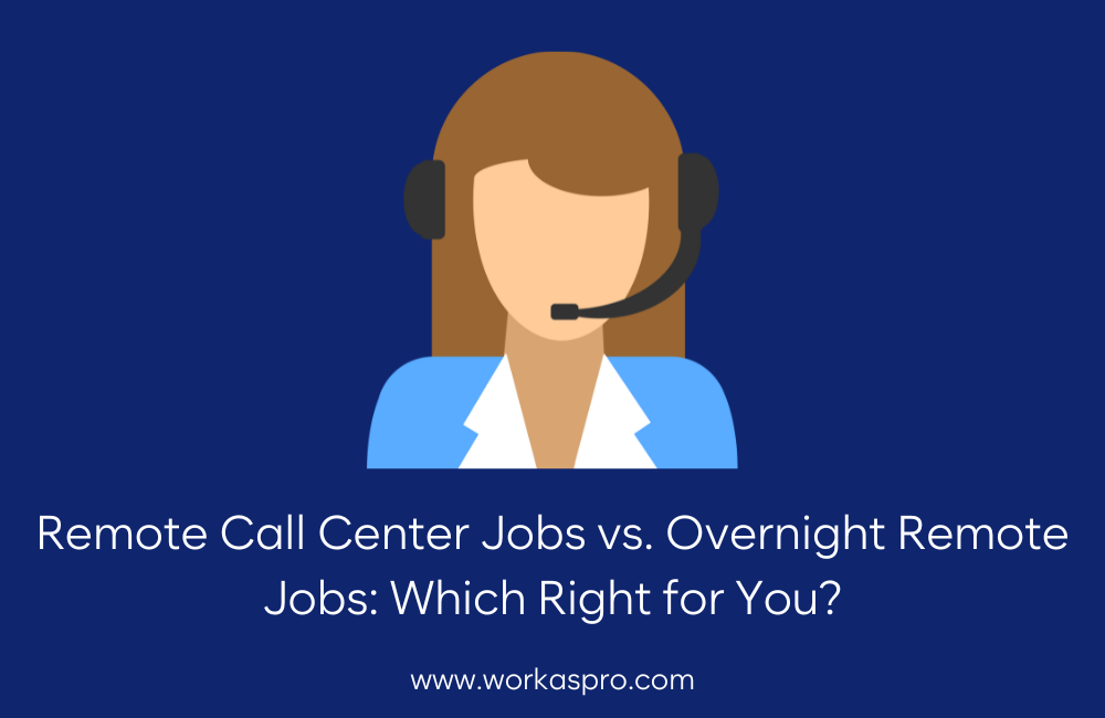 Remote Call Center Jobs vs. Overnight Remote Jobs: Which Right for You?