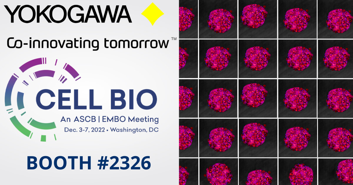 Cell Bio 2022 - An ASCB|EMBO Meeting | Yokogawa America