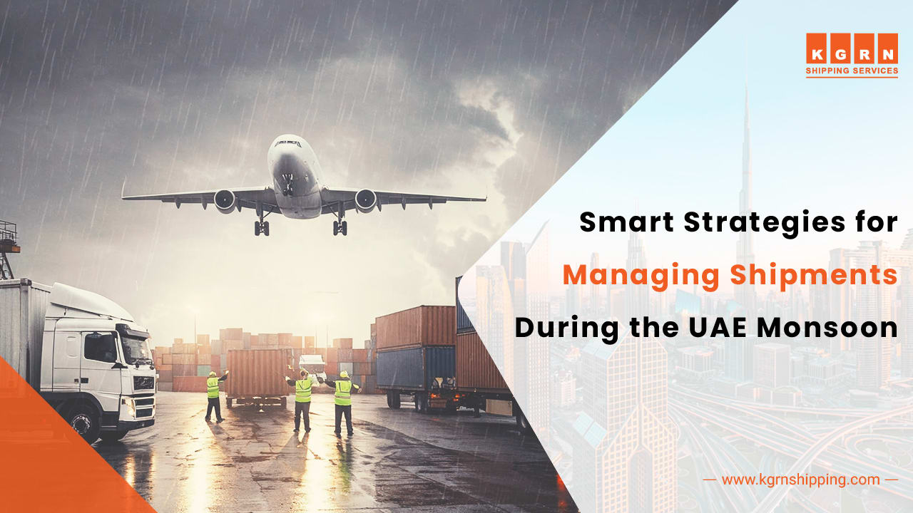 Smart Strategies for Managing Shipments During Monsoon in UAE