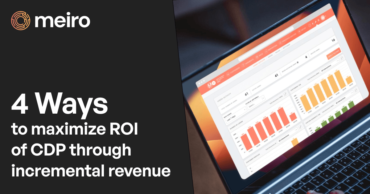 How to maximize ROI of a CDP through incremental revenue | Meiro