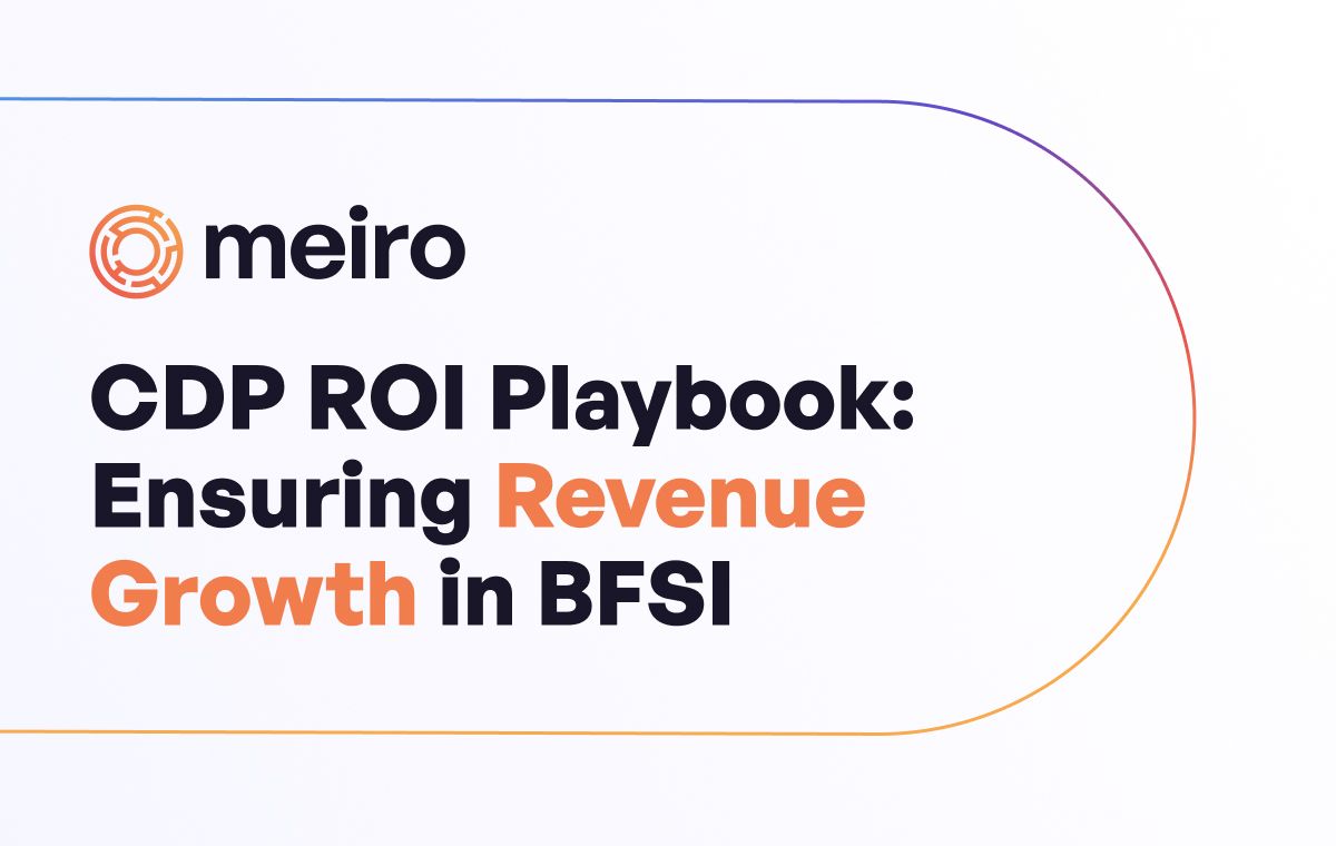 How Customer Data Platforms (CDP) Help BFSI Improve Revenue & Customer Experience | Meiro CDP