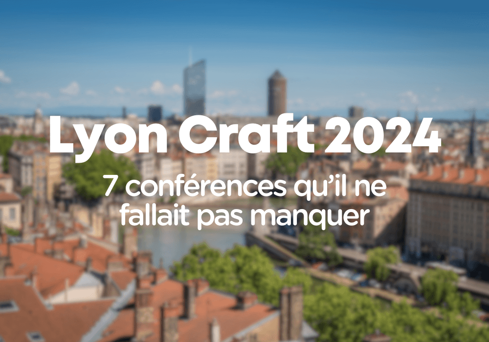LyonCraft 2024 : retour sur 7 conférences