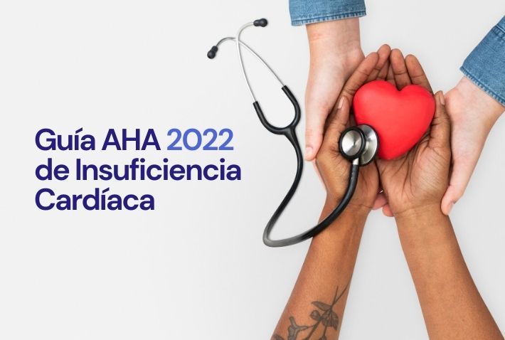 Guía AHA 2022 de Insuficiencia Cardíaca Guía AHA 2022 de Insuficiencia Cardíaca
