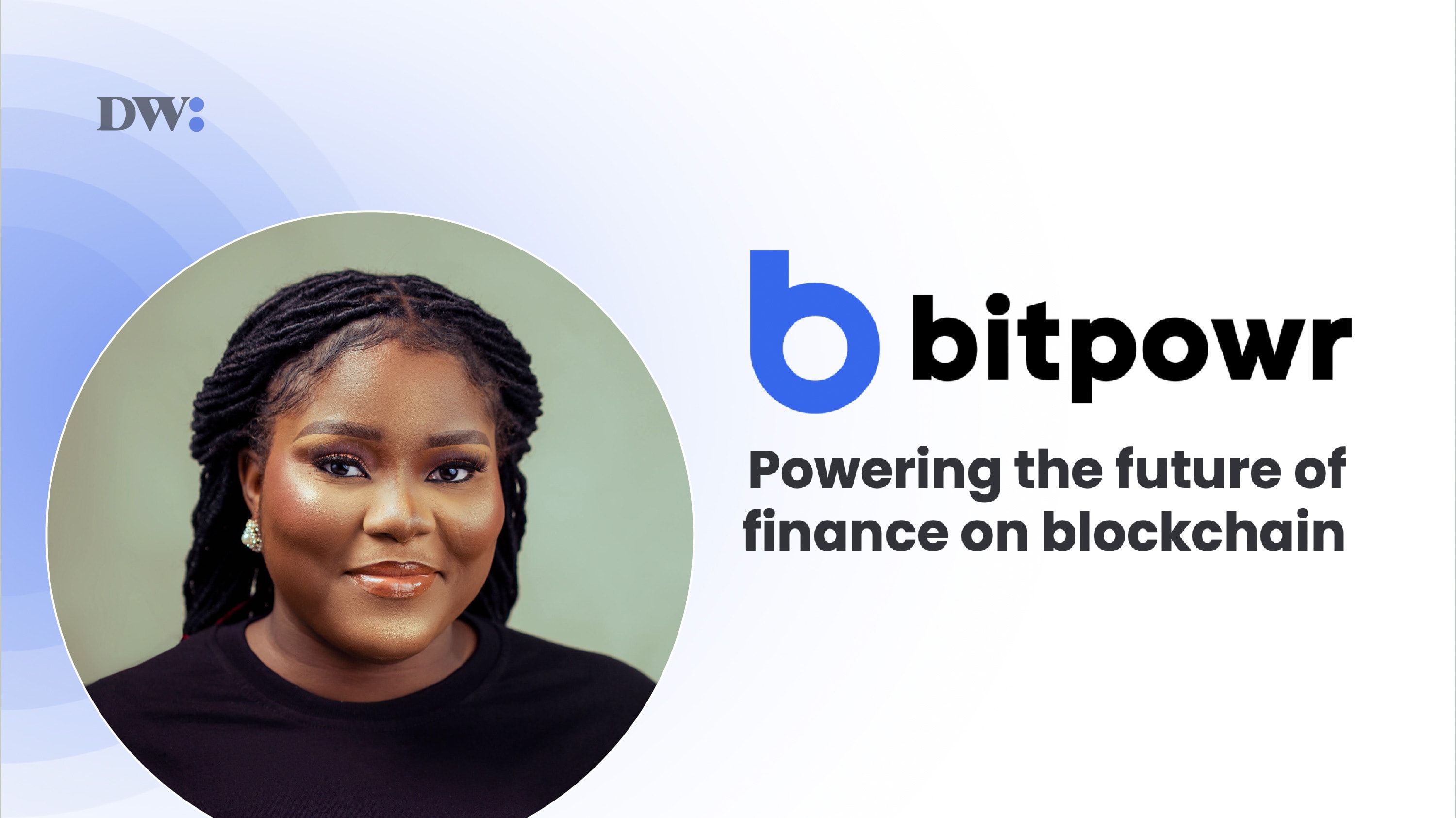 Document Women - Empowering the Future of Finance: Bitpowr Technologies Inc