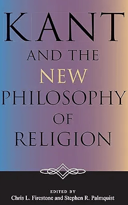 Kant and the New Philosophy of Religion (Indiana Series in the ...