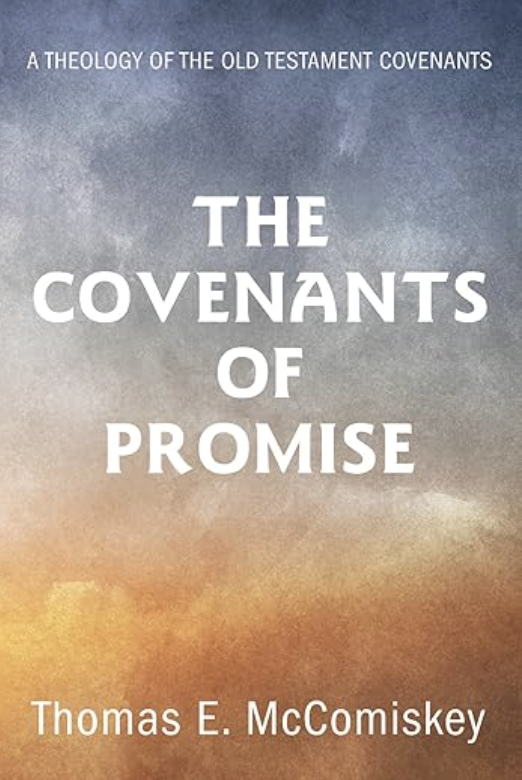 The Covenants of Promise: A Theology of the Old Testament Covenants ...