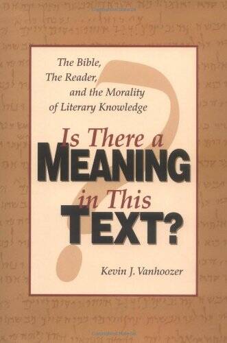 Is there a meaning in this text? : the Bible, the reader, and the ...