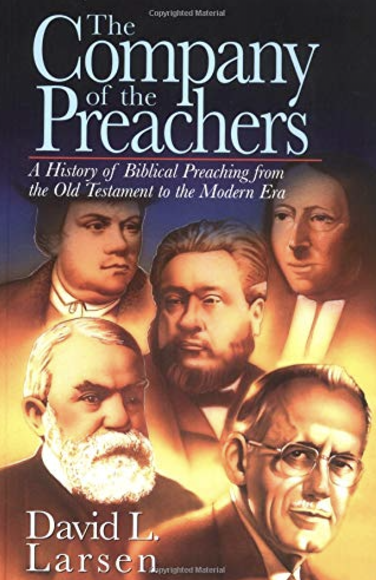 The Company of the Preachers: A History of Biblical Preaching from the ...