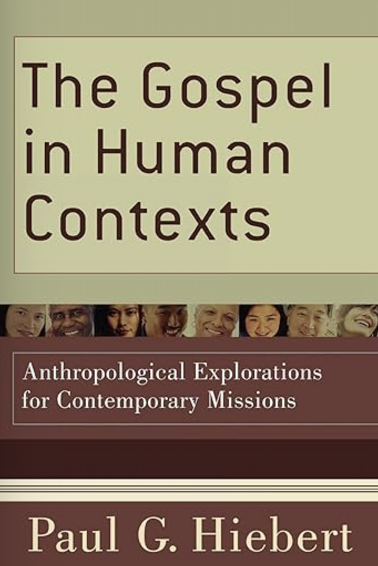 The Gospel in Human Contexts: Anthropological Explorations for ...