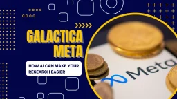 Galactica Meta: How AI Can Make Your Research Easier