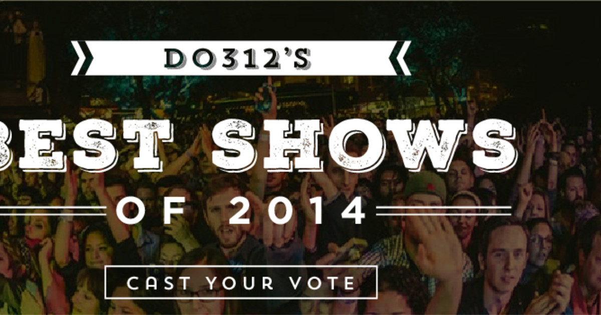 Do312's 10 Best Shows of 2014