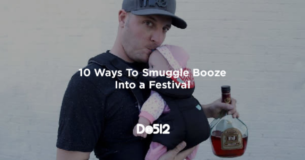 10 Ways To Smuggle Booze Into A Music Festival