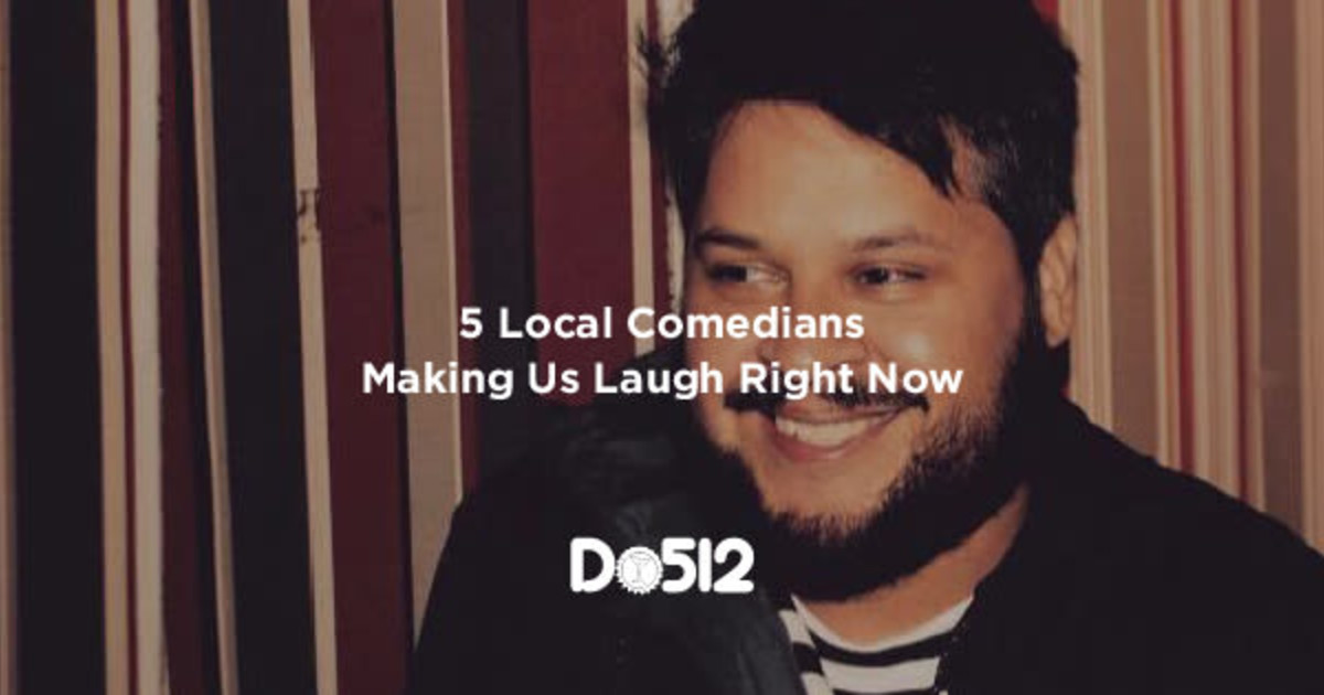 5 Local Comedians Making Us Laugh Right Now