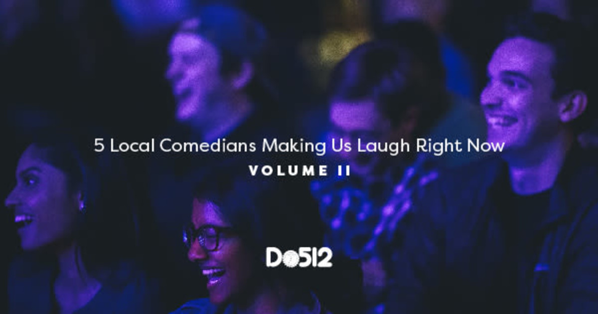 5 Local Comedians Making Us Laugh Right Now