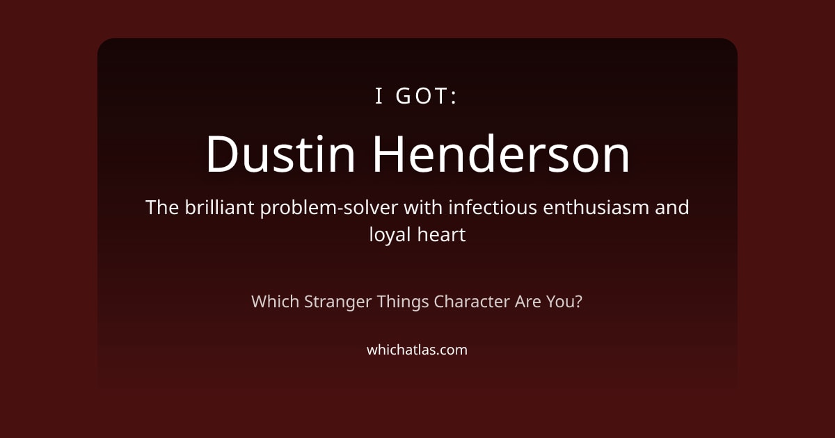 Dustin Henderson - Which Stranger Things Character Are You? | Which Atlas
