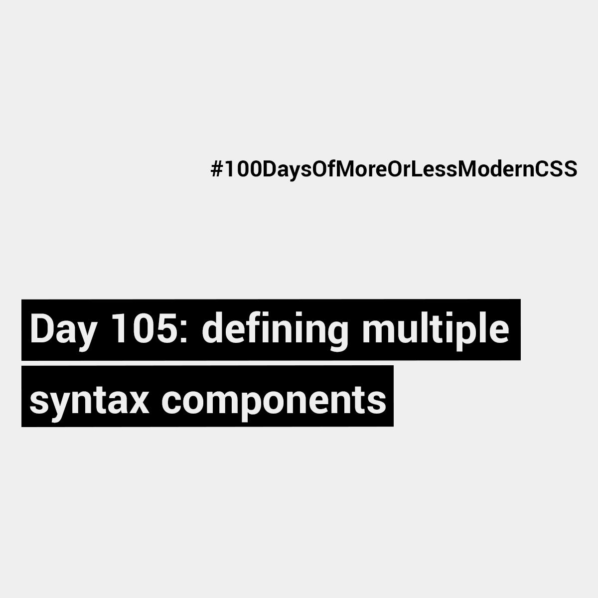 Day 105: defining multiple syntax components - Manuel Matuzovic