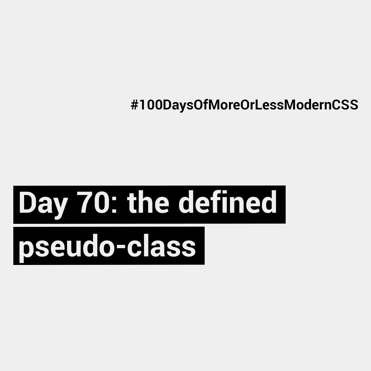 Day 70: the defined pseudo-class - Manuel Matuzovic