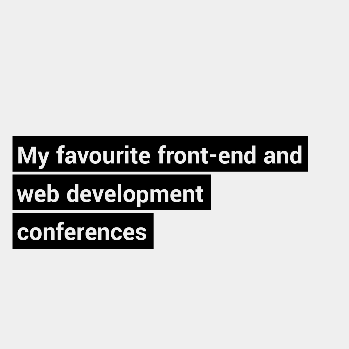My favourite front-end and web development conferences - Manuel Matuzovic