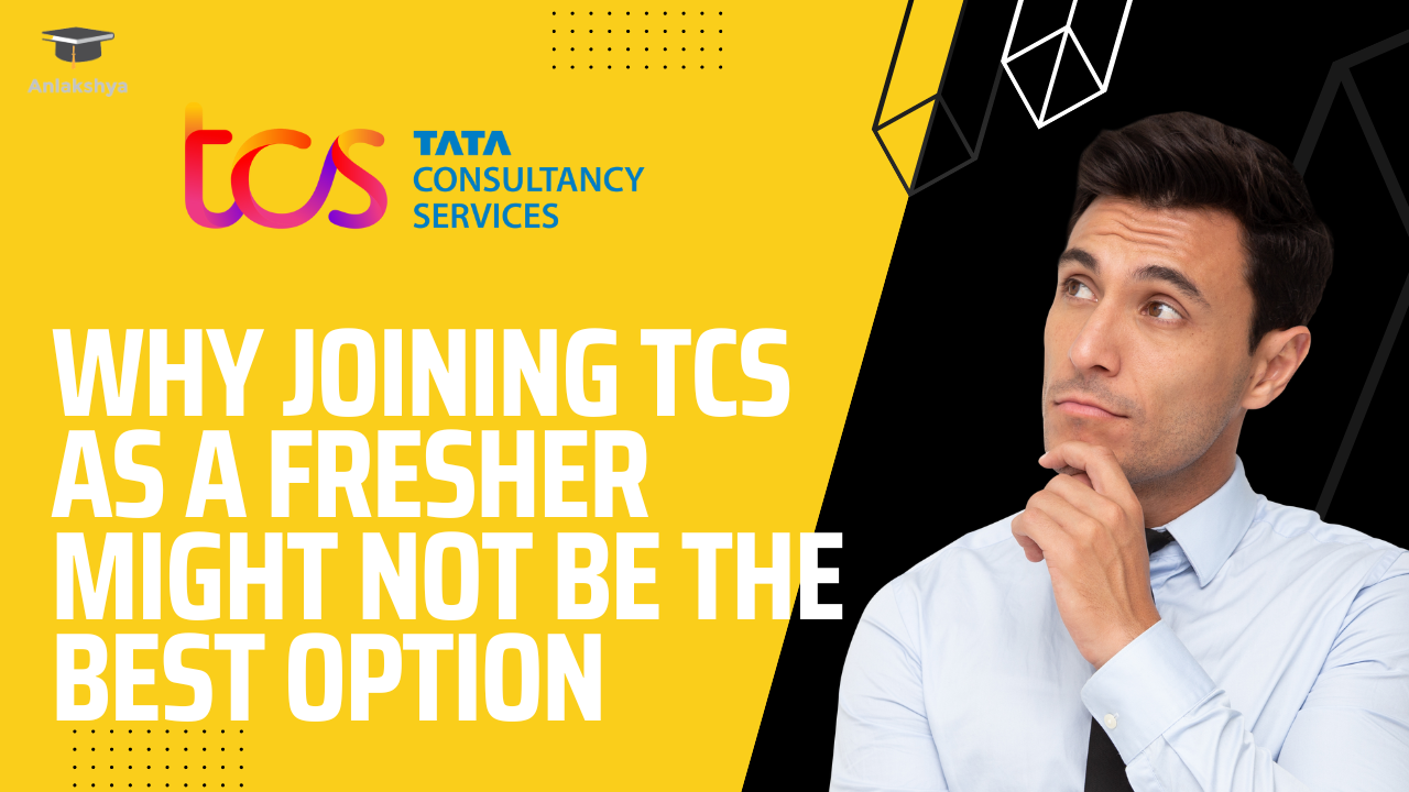 Why Joining TCS as a Fresher Might Not Be the Best Option