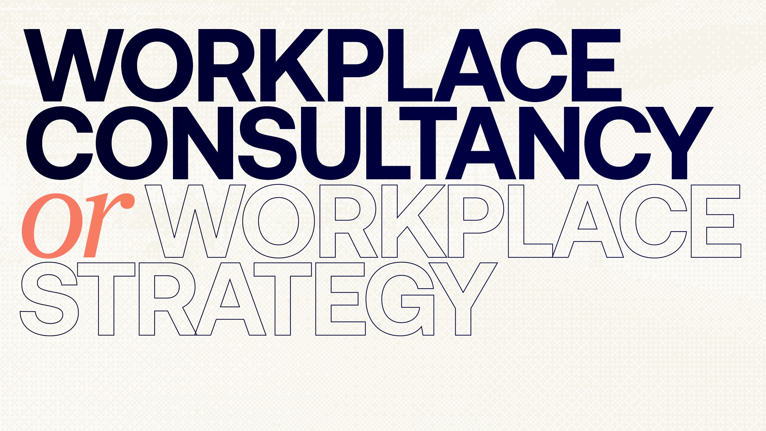 Workplace Consultancy or Workplace Strategy?