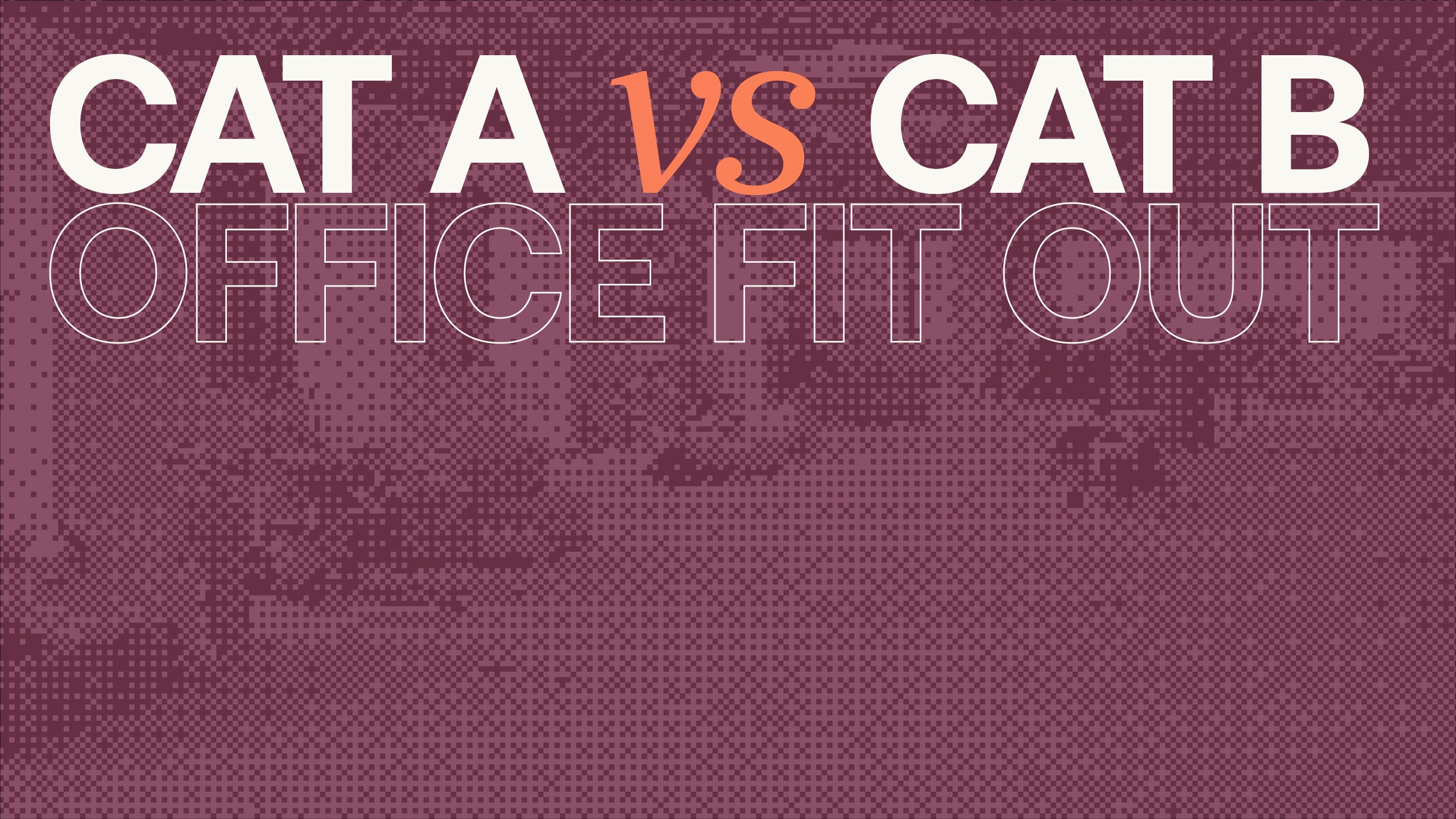 What’s the difference between a CAT A and CAT B office fit out?