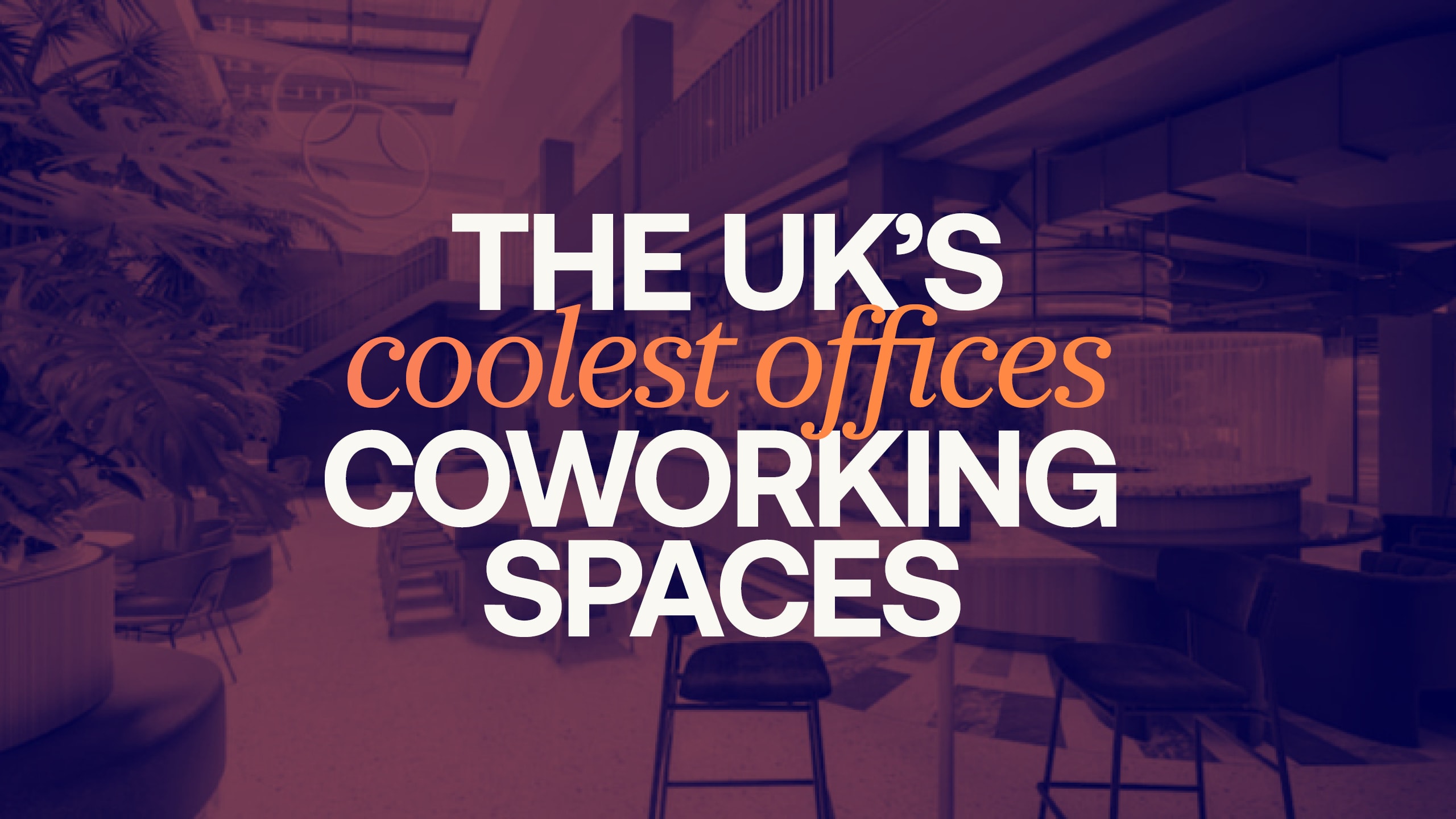 Coworking Space Design: The Coolest Workspaces