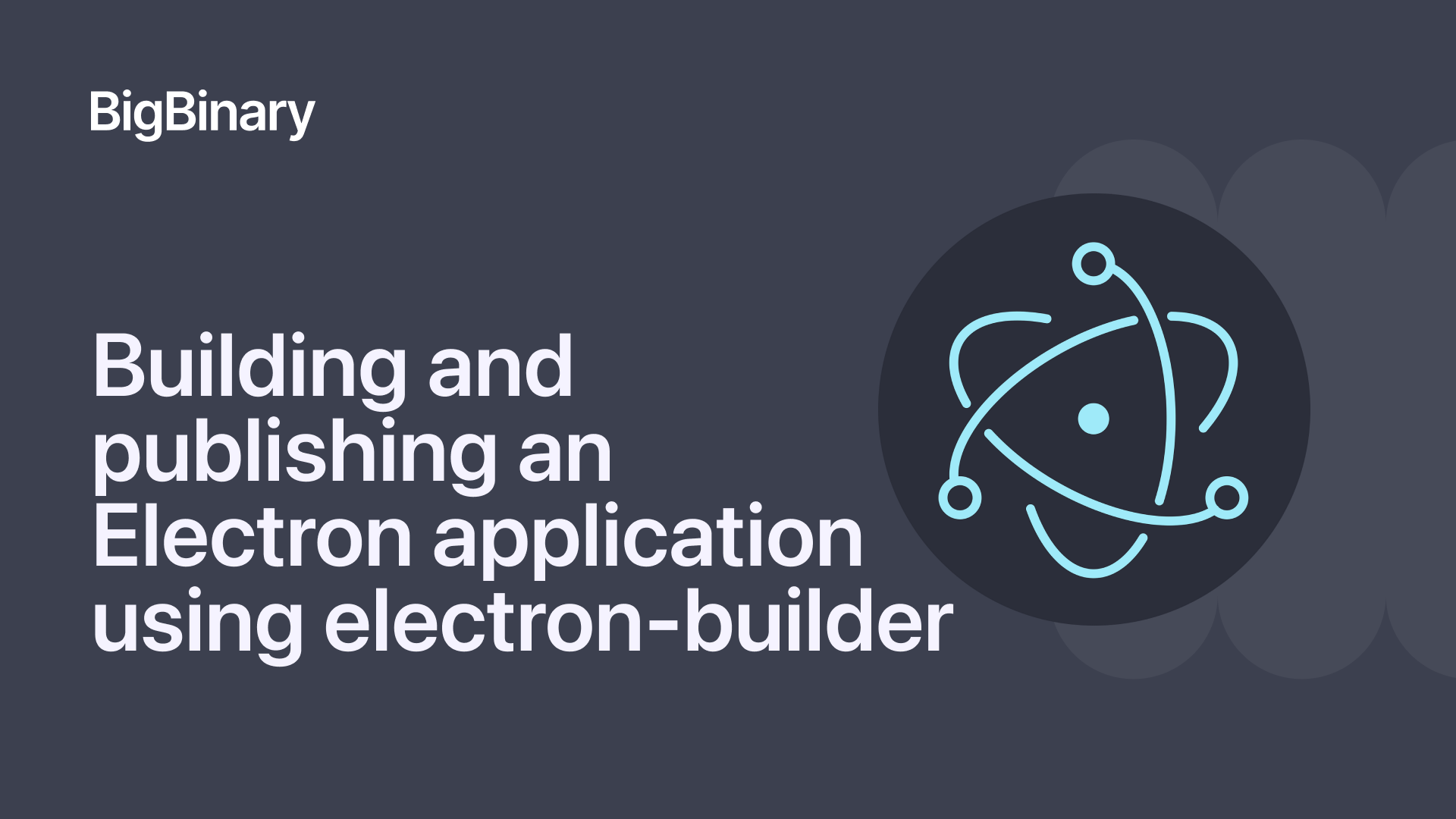 Building And Publishing An Electron Application Using Electron Builder Bigbinary Blog