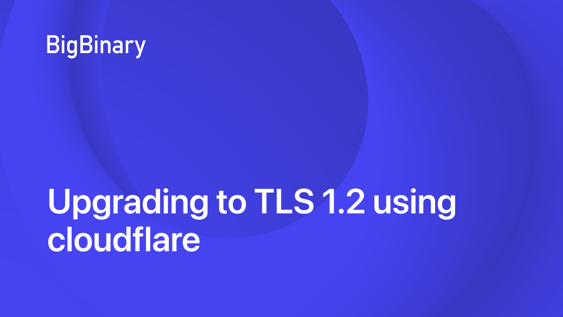 Upgrading to TLS 1.2 using cloudflare - BigBinary Blog