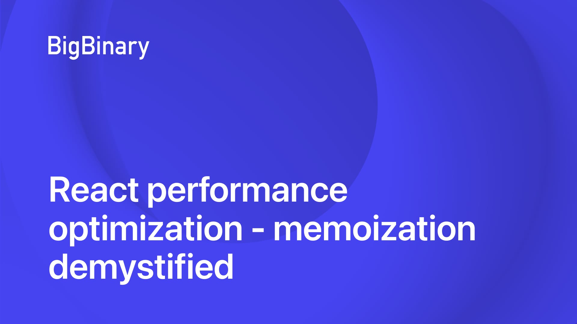 React performance optimization - memoization demystified React performance optimization - memoization demystified
