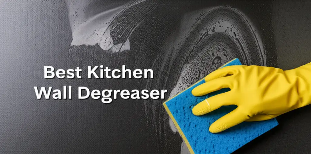 10 Best Kitchen Wall Degreaser Models for a Spotless Home — Home ...