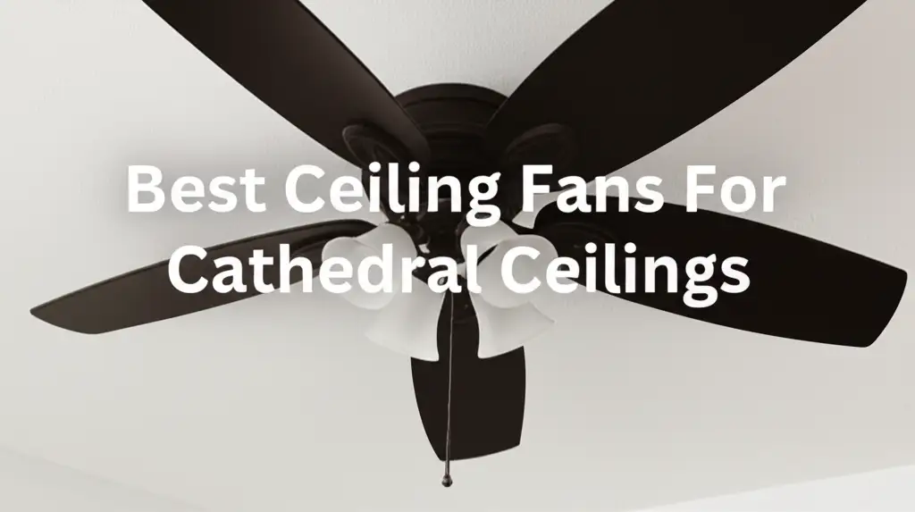 10 Best Ceiling Fans For Cathedral Ceilings 2026 — Home Essentials ...