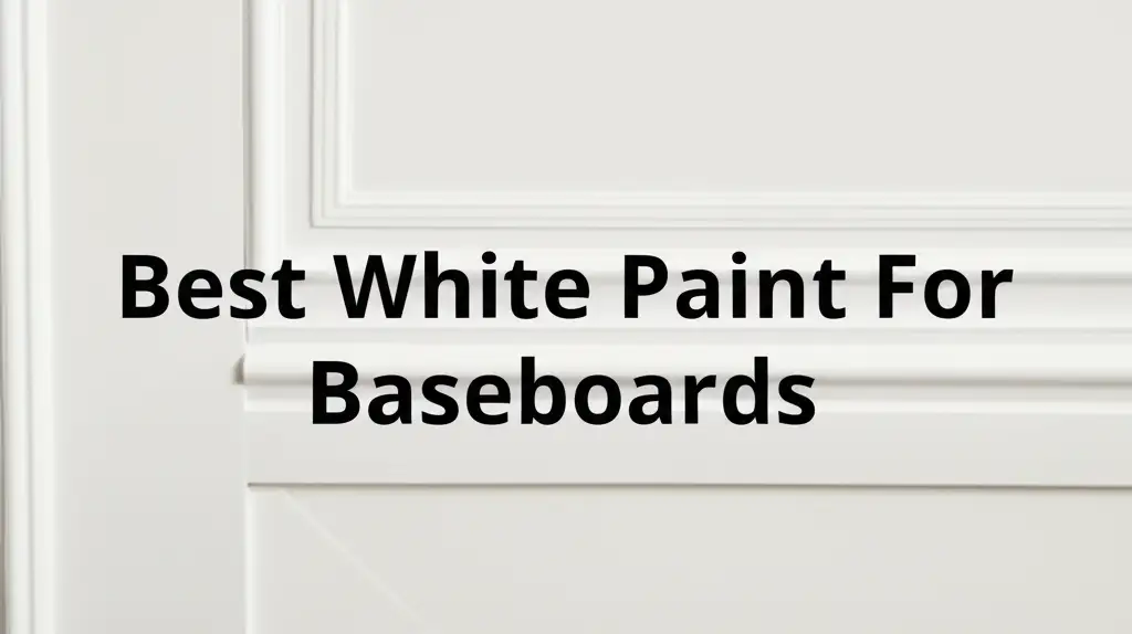 7 Best White Paint For Baseboards 2025 Reviews — Home Essentials Guide ...