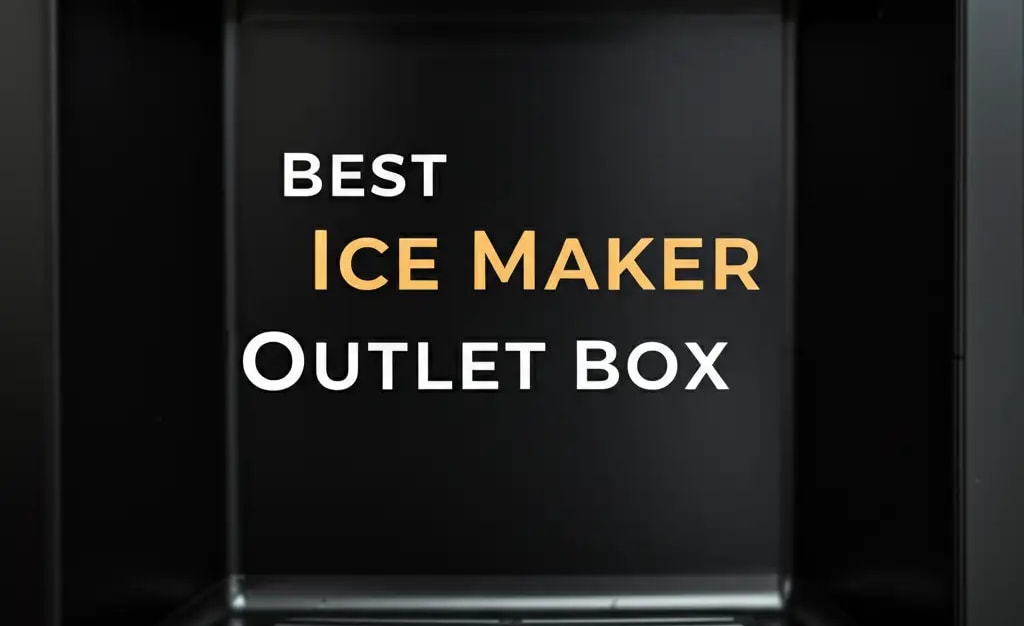10 Best Ice Maker Outlet Box Options for 2026 — Home Essentials Guide (HEG)