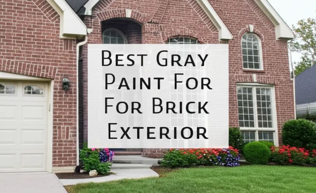 9 Best Gray Paints For Brick Exterior 2026 — Home Essentials Guide (HEG)