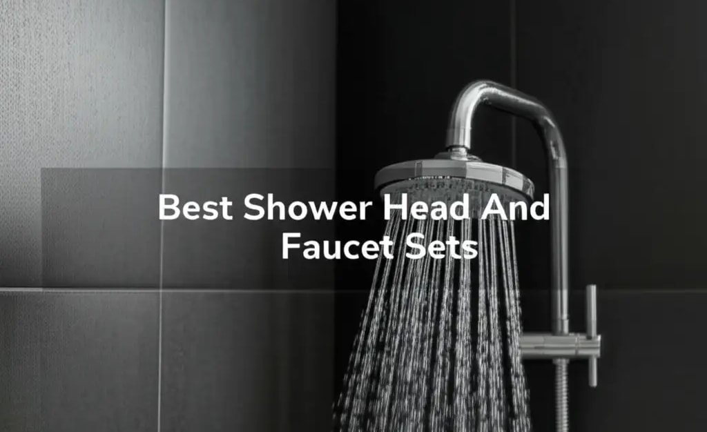 8 Best Shower Head And Faucet Sets of 2026 — Home Essentials Guide (HEG)