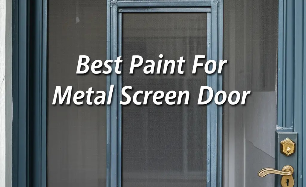 8 Best Paint For Metal Screen Door of 2024 — Home Essentials Guide (HEG)