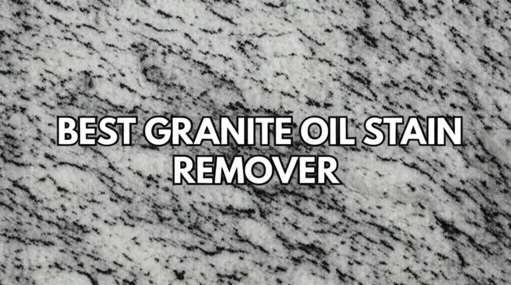 10 Best Granite Oil Stain Remover Options for 2026 — Home Essentials ...