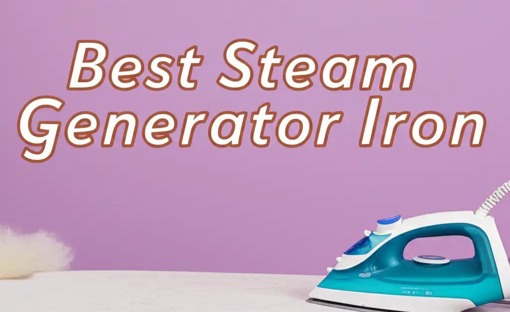 7 Best Steam Generator Iron for 2026 — Home Essentials Guide (HEG)