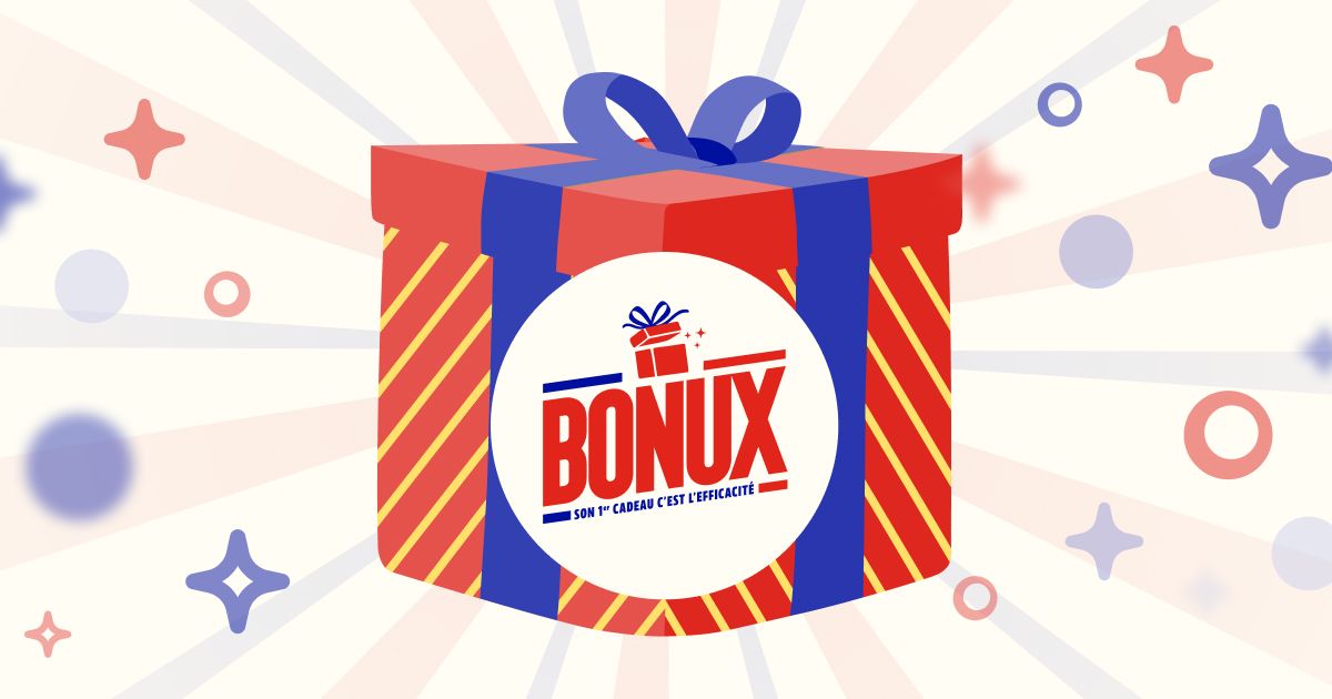 Bonux, son 1er cadeau c’est l’efficacité.