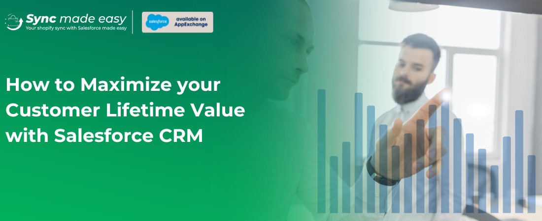 How to Maximize your Customer Lifetime Value with Salesforce CRM