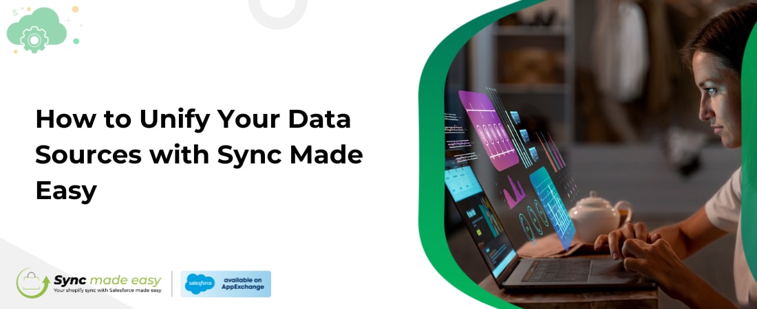 Unify Your Data Sources with Shopify Made Easy Unify Your Data Sources with Shopify Made Easy