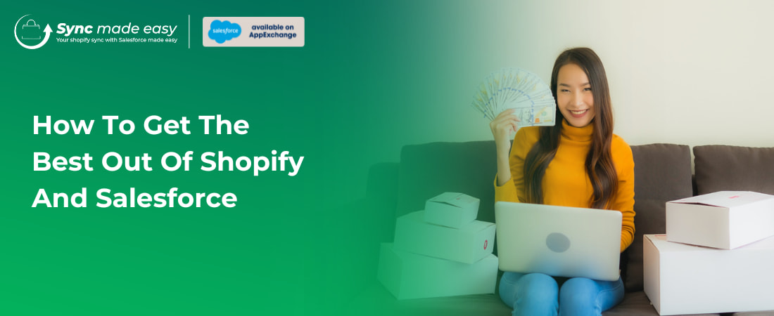 How To Get The Best Out Of Shopify And Salesforce